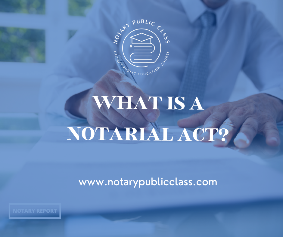 What is a notarial act? – Notary Public Class